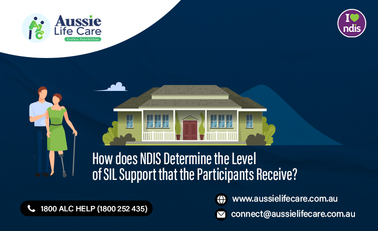 How does NDIS Determine the Level of SIL Support | Aussie Life Care